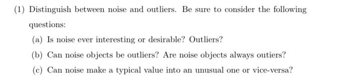 Solved (1) Distinguish between noise and outliers. Be sure | Chegg.com