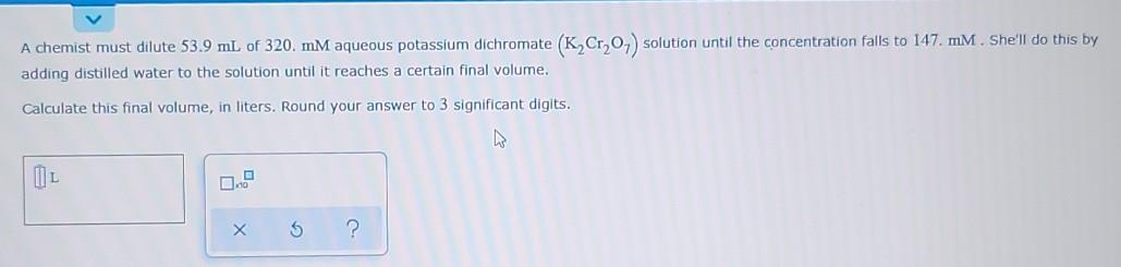 Solved A chemist must dilute 53.9 mL of 320. mM aqueous | Chegg.com