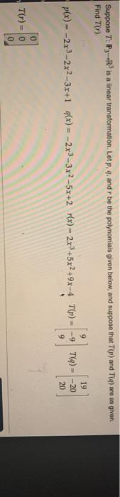 Solved Suppose T: P3 --R3 is a linear transformation. Letp, | Chegg.com