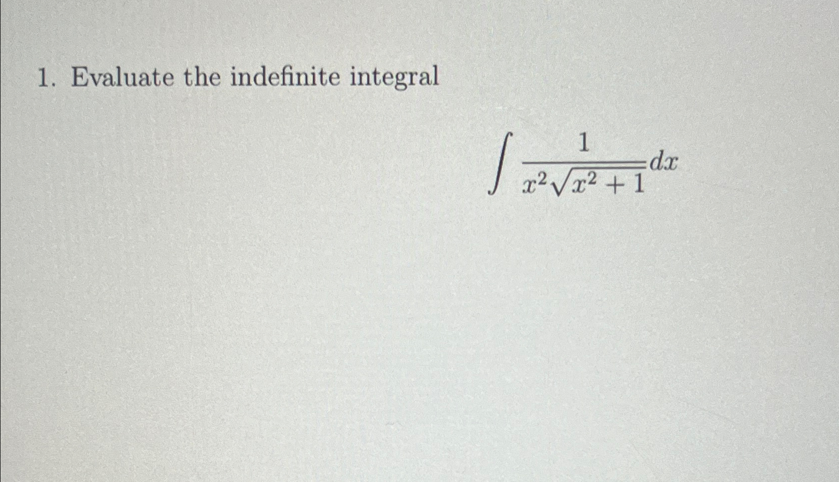 Solved Evaluate the indefinite integral∫﻿﻿1x2x2+12dx | Chegg.com