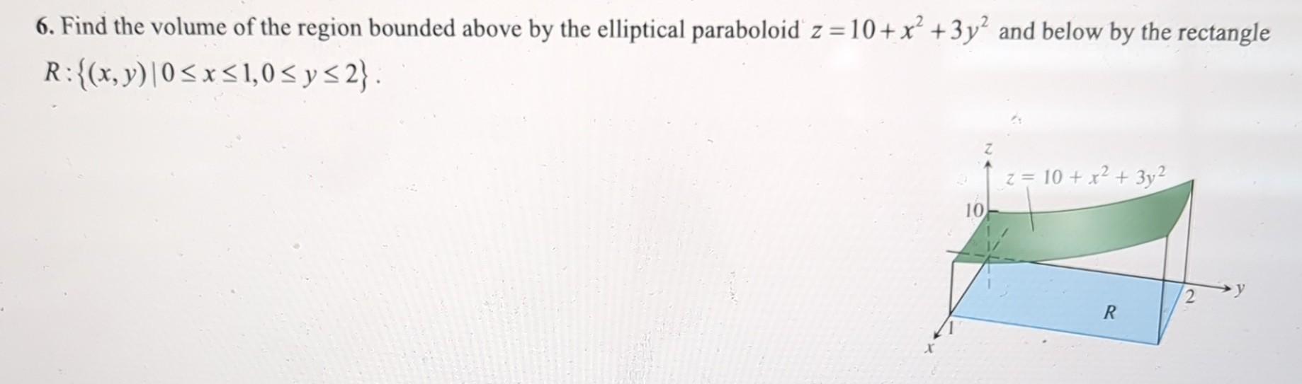 Solved 6. Find the volume of the region bounded above by the | Chegg.com