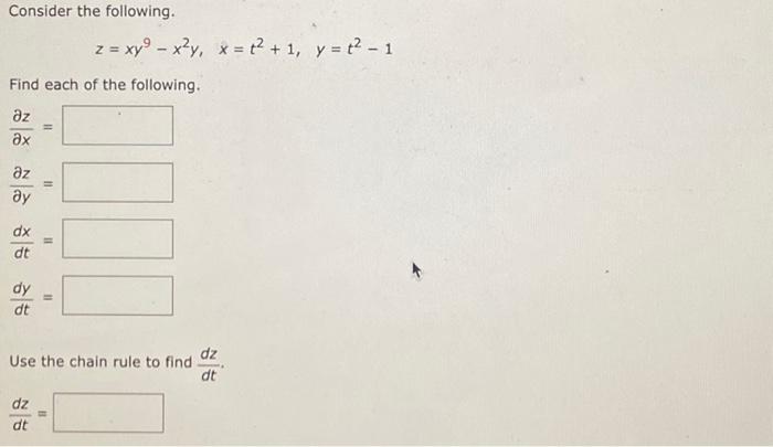Solved Consider the following. z=xy9−x2y,x=t2+1,y=t2−1 Find | Chegg.com
