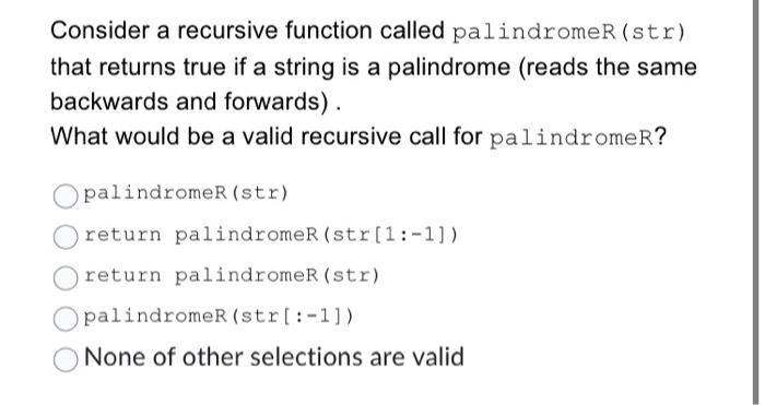 Solved Consider a recursive function called palindromeR | Chegg.com