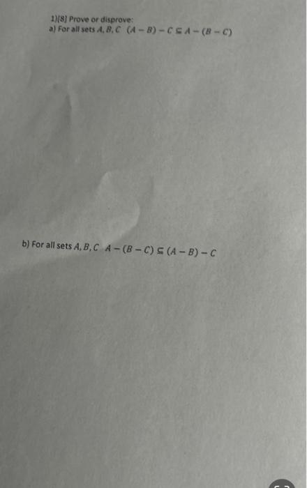 Solved 1)[8] Prove or disprove: a) For all sets | Chegg.com