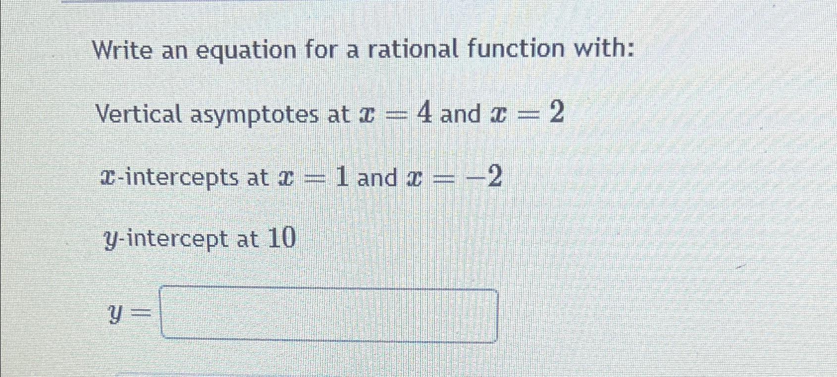 Solved Write an equation for a rational function | Chegg.com