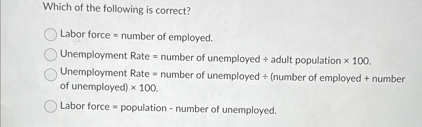 Solved Which of the following is correct?Labor force = | Chegg.com