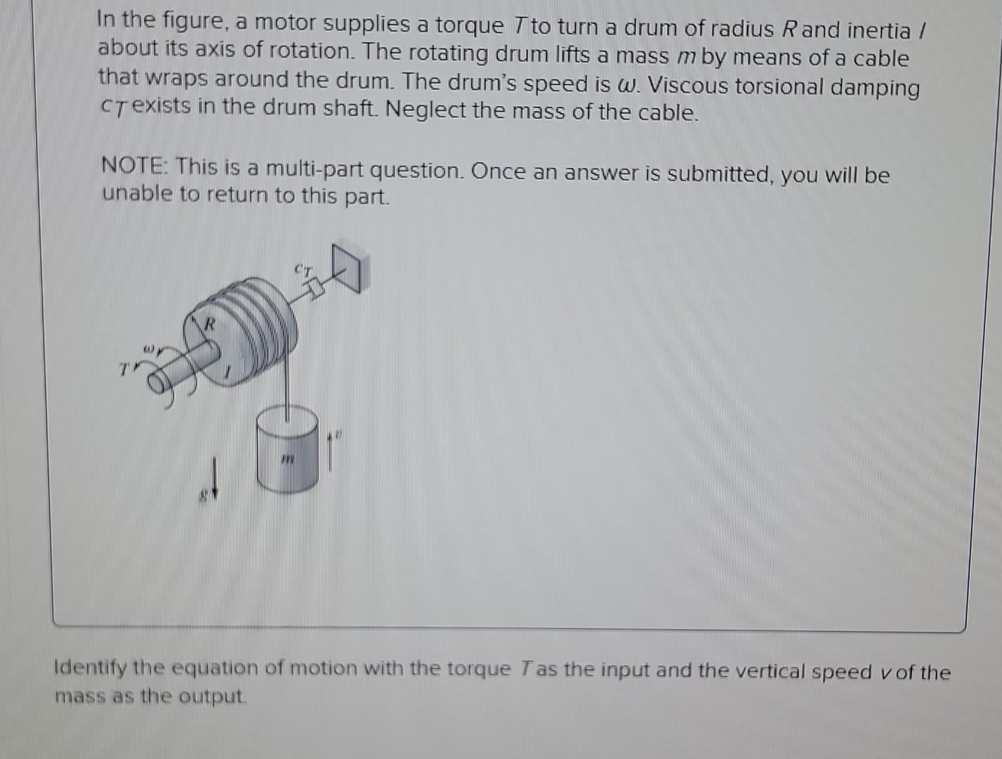 Solved In the figure, a motor supplies a torque T to turn a | Chegg.com