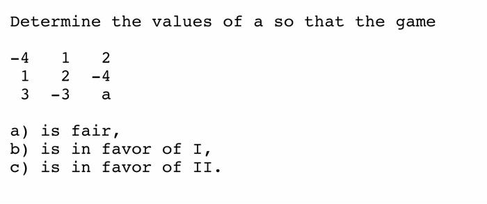 Solved Determine the values of a so that the game -4 1 2 1 2 | Chegg.com
