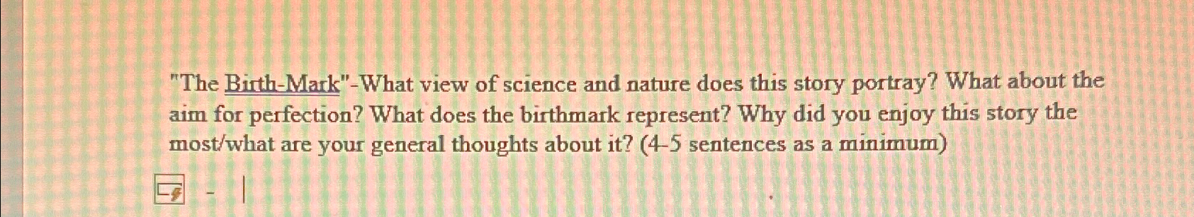 Solved "The Birth-Mark"-What view of science and nature does | Chegg.com