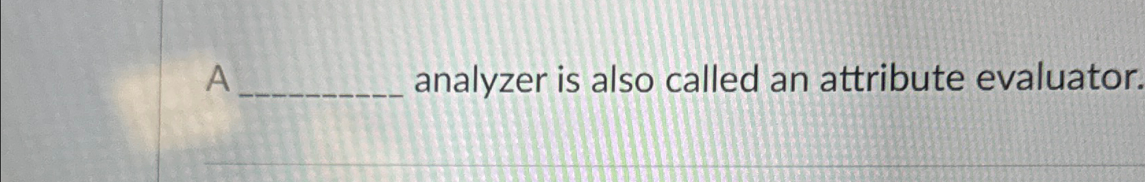 Solved A analyzer is also called an attribute evaluator. | Chegg.com