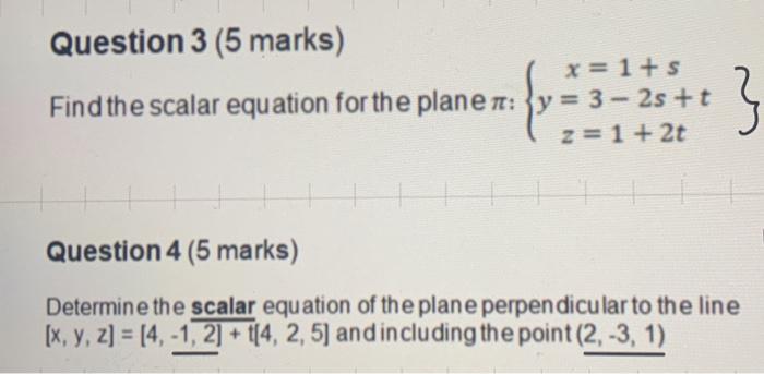 Solved Question 3 (5 marks) x = 1+s Find the scalar equation | Chegg.com