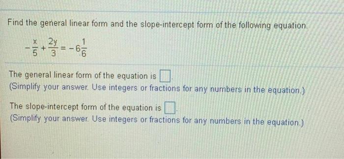 Solved Find the general linear form and the slope-intercept | Chegg.com