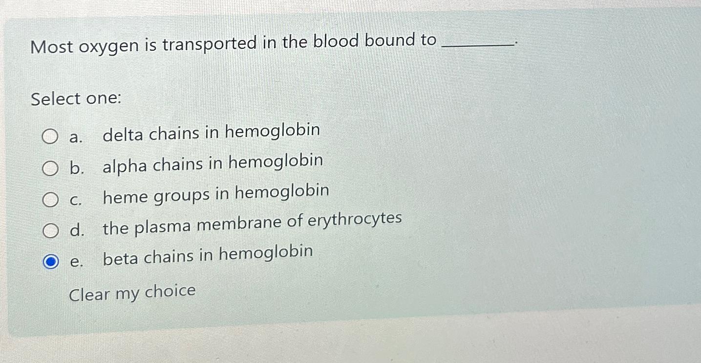 Solved Most oxygen is transported in the blood bound | Chegg.com