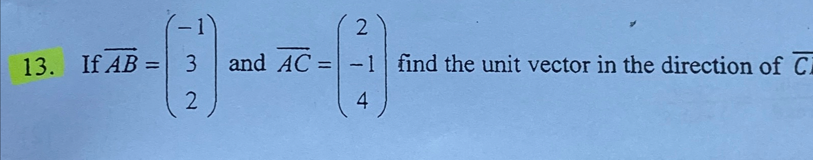 If vec(AB)=([-1],[3],[2]) ﻿and vec(AC)=([2],[-1],[4]) | Chegg.com