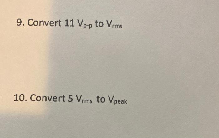 Solved 9. Convert 11 Vp-p to Vrms 10. Convert 5 Vrms to | Chegg.com