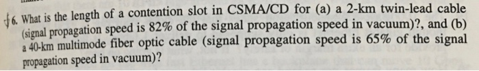 Solved Is What is the length of a contention slot in CSMA/CD | Chegg.com