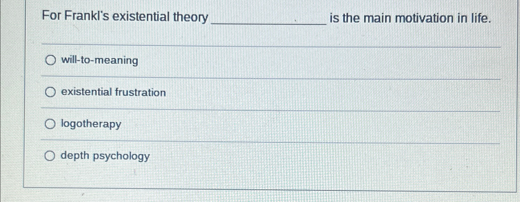 Solved For Frankl's existential theory ﻿is the main | Chegg.com