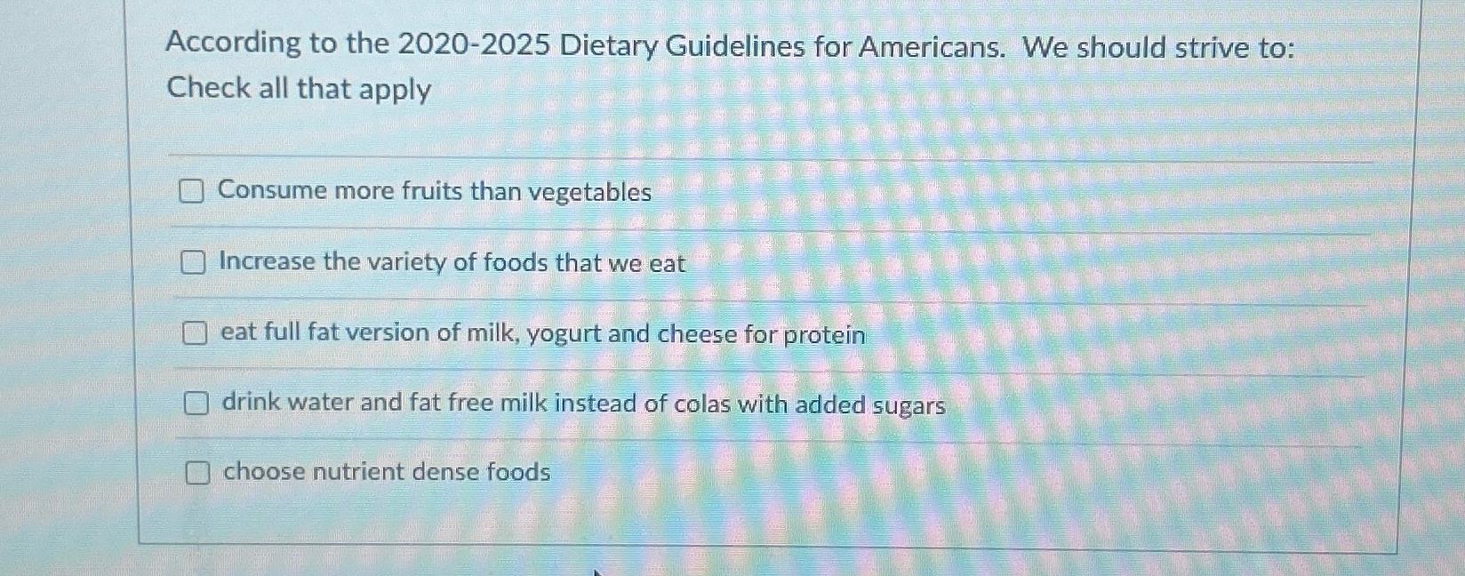 Solved According to the 2020-2025 ﻿Dietary Guidelines for | Chegg.com