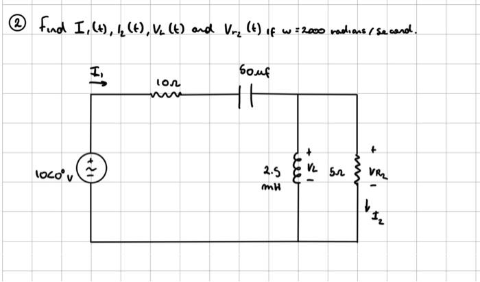 Solved (2) Find I1(t),I2(t),Vn(t) and Vr2(t) if w=2000 | Chegg.com