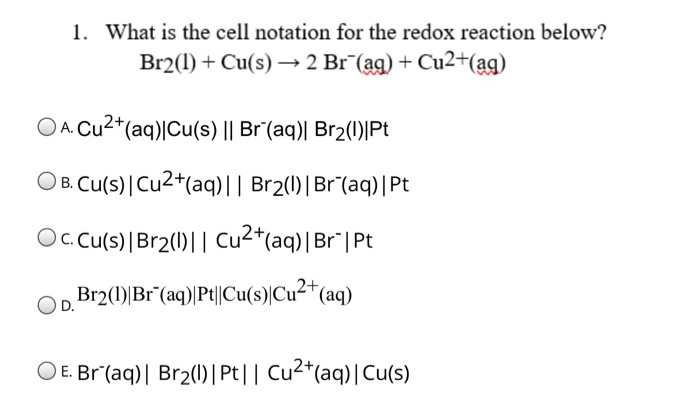 Solved 1. What is the cell notation for the redox reaction | Chegg.com