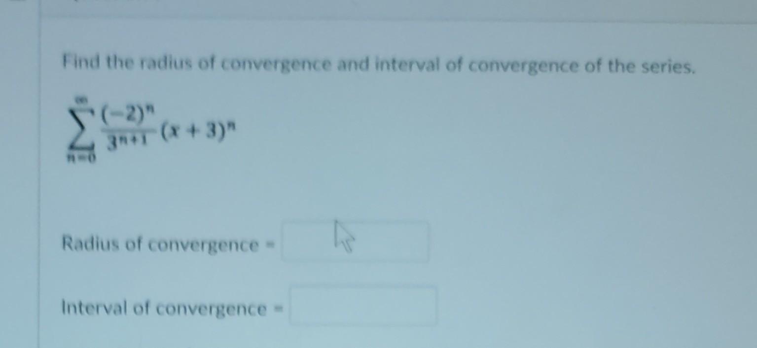 Solved Find the radius of convergence and interval of | Chegg.com