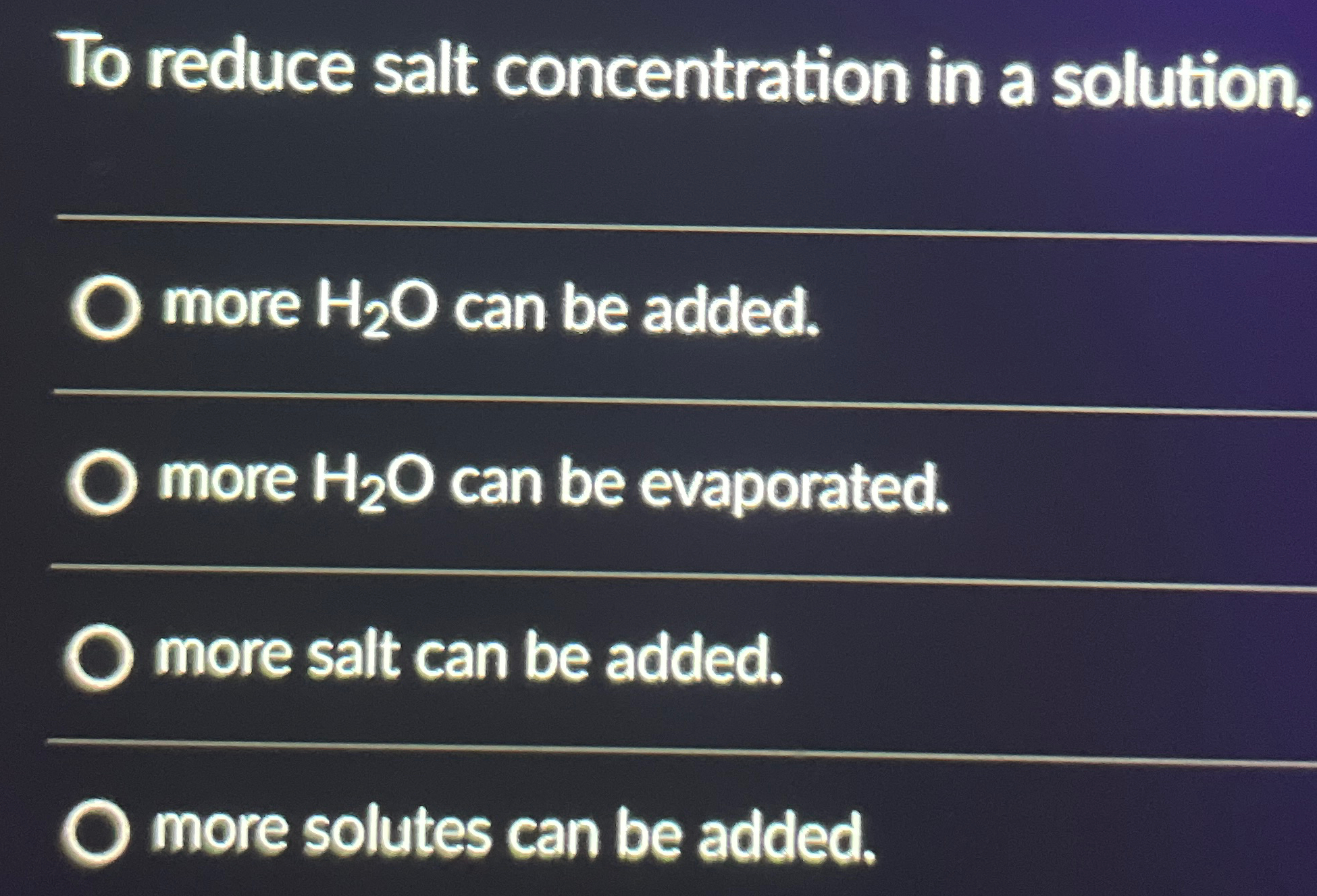 Solved To reduce salt concentration in a solution.more H2O | Chegg.com