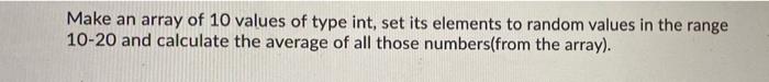Solved Make an array of 10 values of type int, set its | Chegg.com