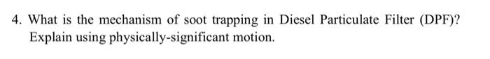 Solved 4. What is the mechanism of soot trapping in Diesel | Chegg.com