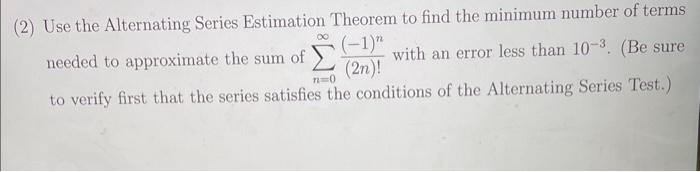 Solved (2) Use the Alternating Series Estimation Theorem to | Chegg.com