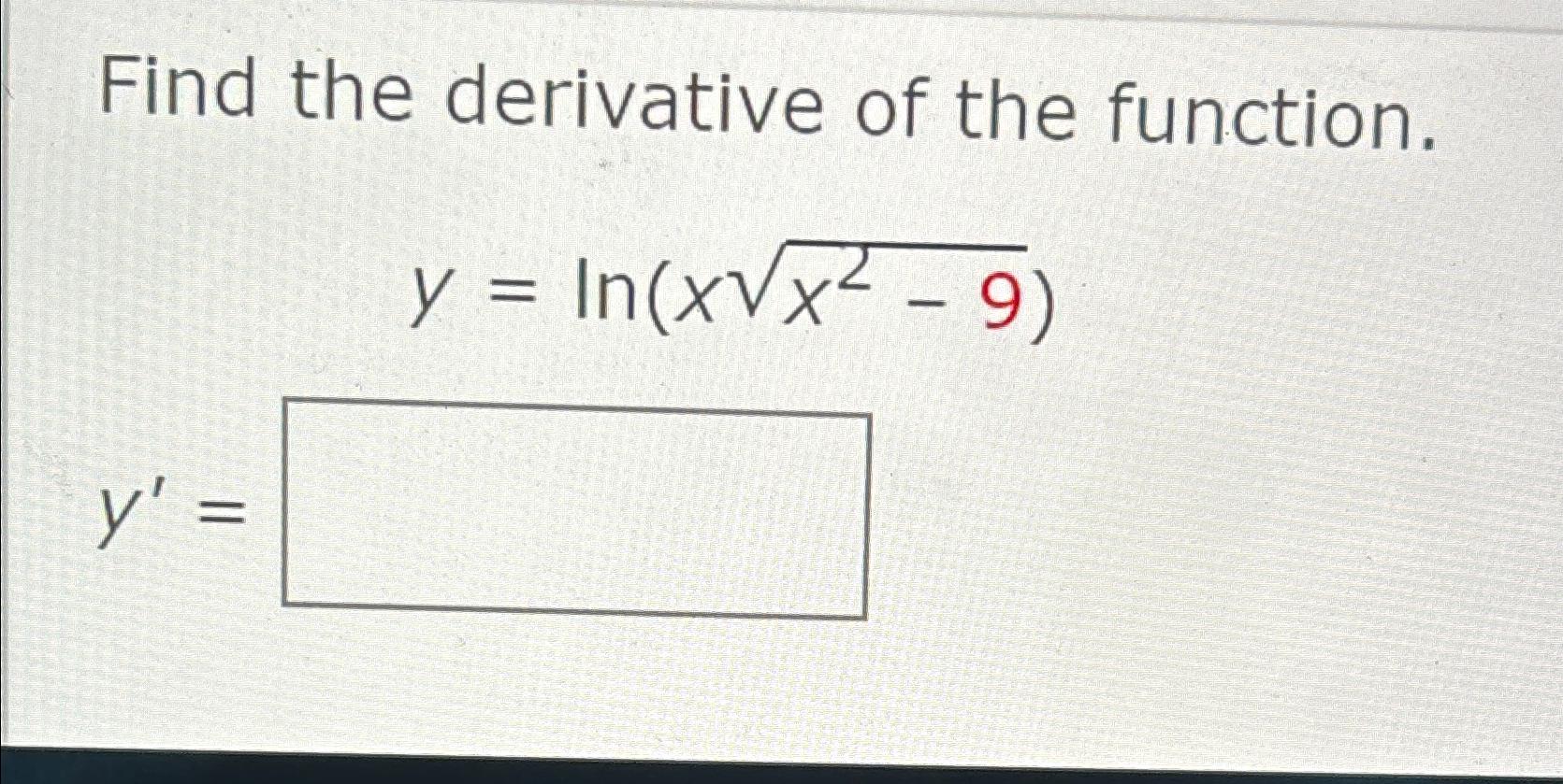 Solved Find the derivative of the function.y=ln(xx2-92)y'= | Chegg.com