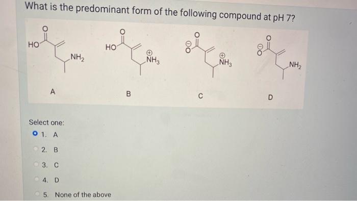 Solved What is the predominant form of the following | Chegg.com