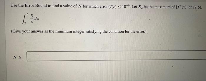 Solved Use the Error Bound to find a value of N for which | Chegg.com