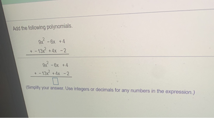 Solved Add the following polynomials. gx² - 6x +4 + - 13x² + | Chegg.com