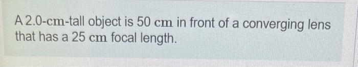 Solved A 2.0-cm-tall object is 50 cm in front of a | Chegg.com