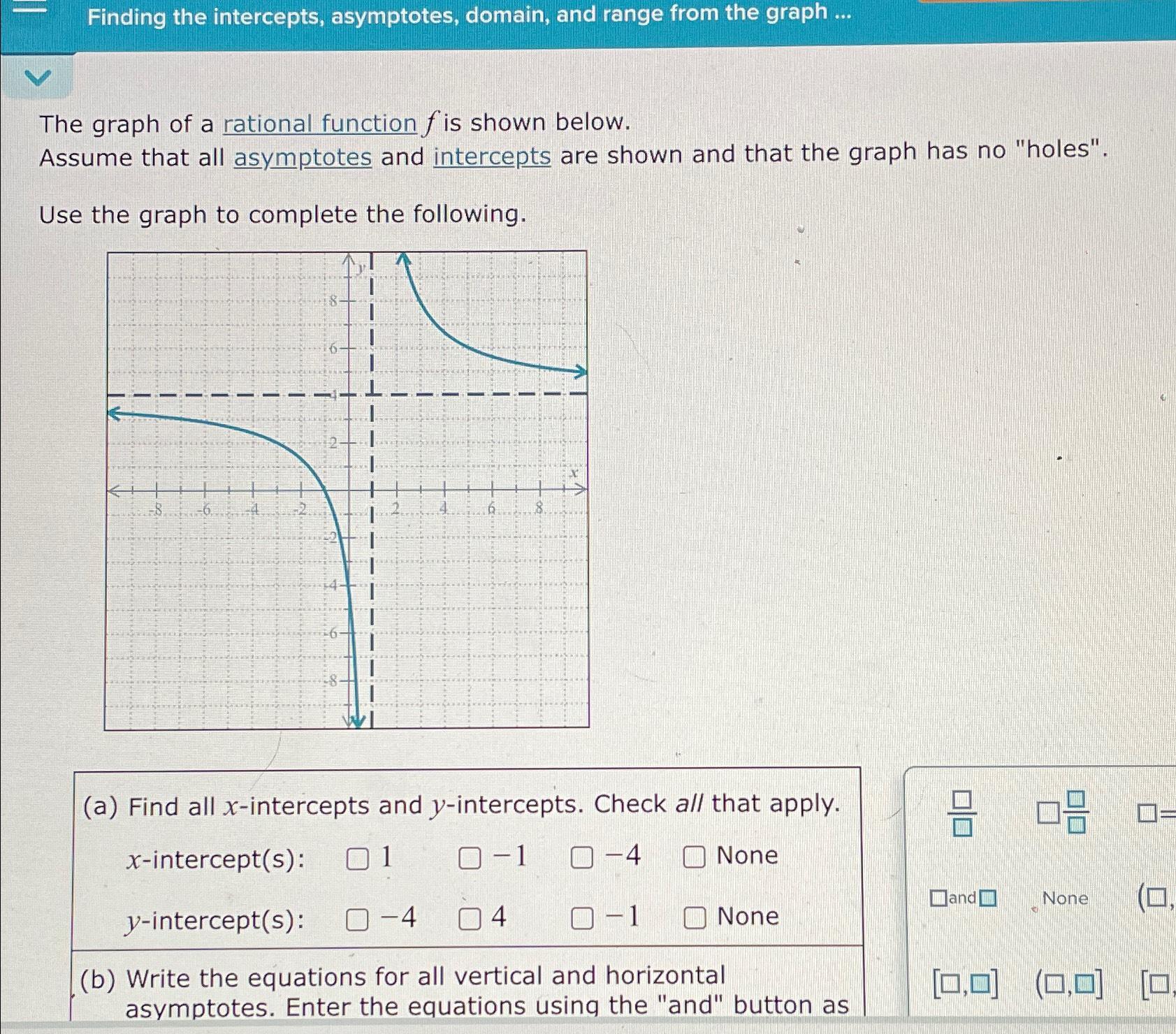 Solved Finding the intercepts, asymptotes, domain, and range | Chegg.com Solved Finding the intercepts, asymptotes, domain, and range | Chegg.com