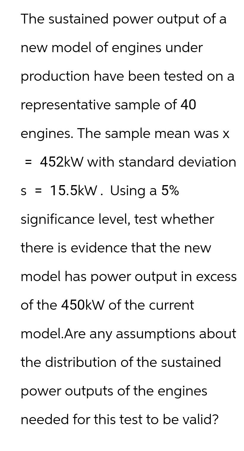 Solved The sustained power output of a new model of engines | Chegg.com