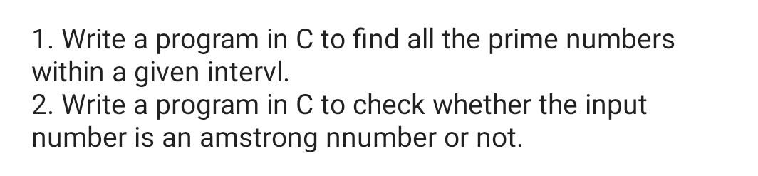 Solved 1. Write a program in C to find all the prime numbers | Chegg.com