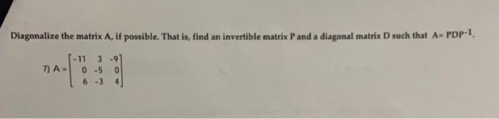 Solved Diagonalize the matrix A, if possible. That is, find | Chegg.com