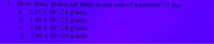 Solved 1. How many grams are there in one amu of a material? | Chegg.com