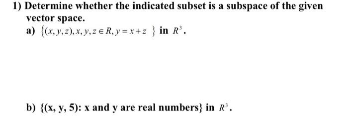 Solved 1) Determine whether the indicated subset is a | Chegg.com