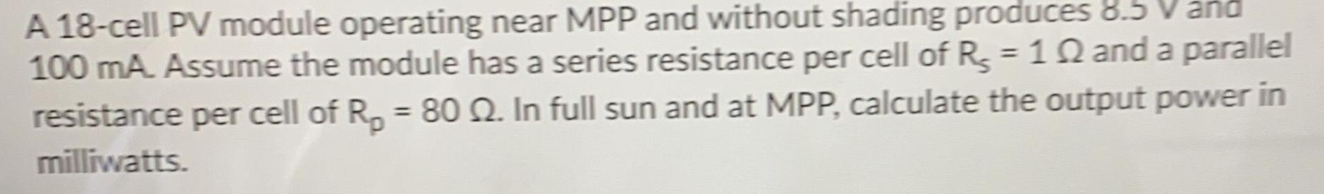 Solved and A 18-cell PV module operating near MPP and | Chegg.com