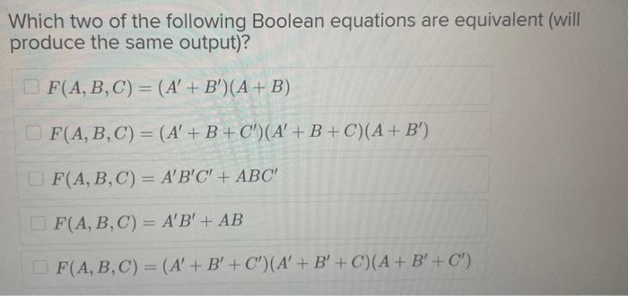 Solved Which two of the following Boolean equations are | Chegg.com