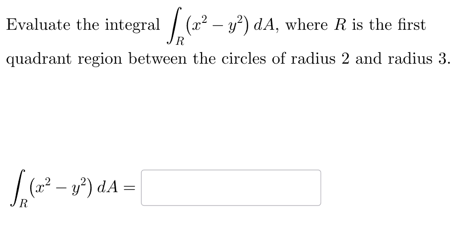 Solved Evaluate the integral ∫R﻿(x2-y2)dA, ﻿where R ﻿is the | Chegg.com