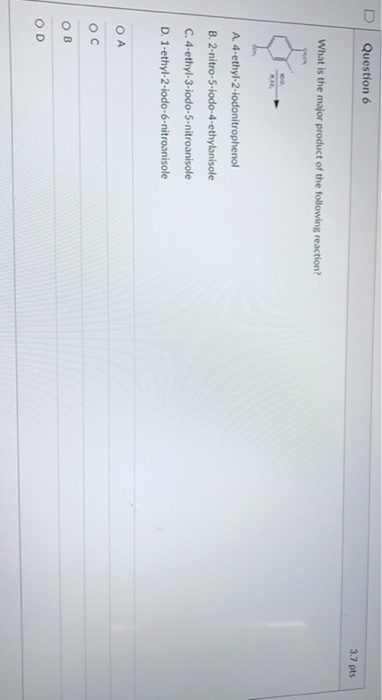 Solved Question 6 3.7 pts What is the major product of the | Chegg.com