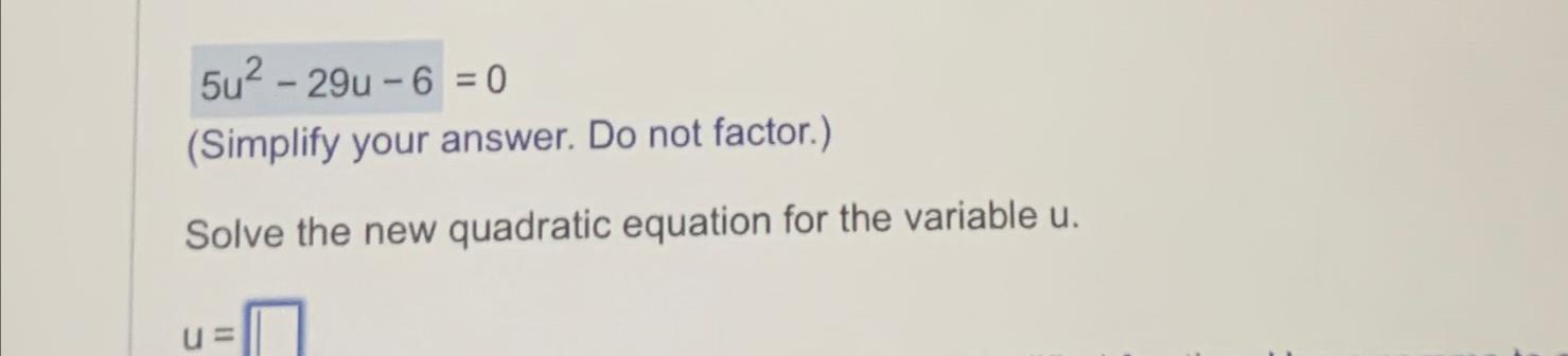 Solved 5u2-29u-6=0(Simplify your answer. Do not | Chegg.com