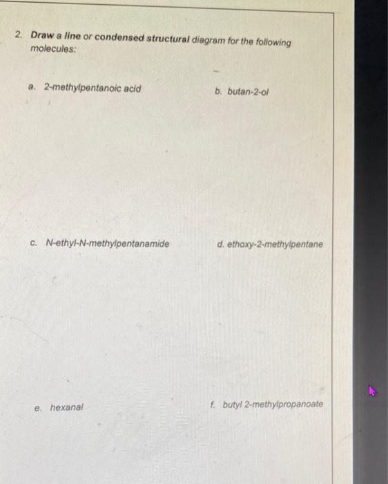 Solved 2. Draw a line or condensed structural diagram for | Chegg.com