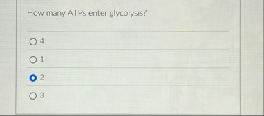 Solved How many ATPs enter glycolysis?4123 | Chegg.com