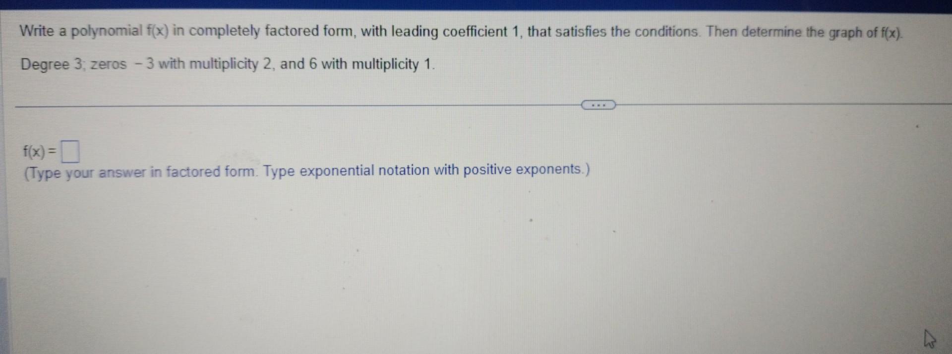 Solved Write a polynomial f(x) in completely factored form, | Chegg.com