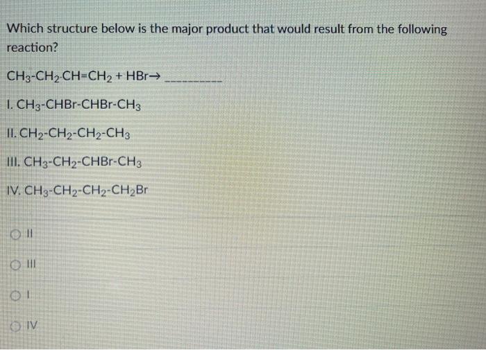 Solved Which structure below is the major product that would | Chegg.com