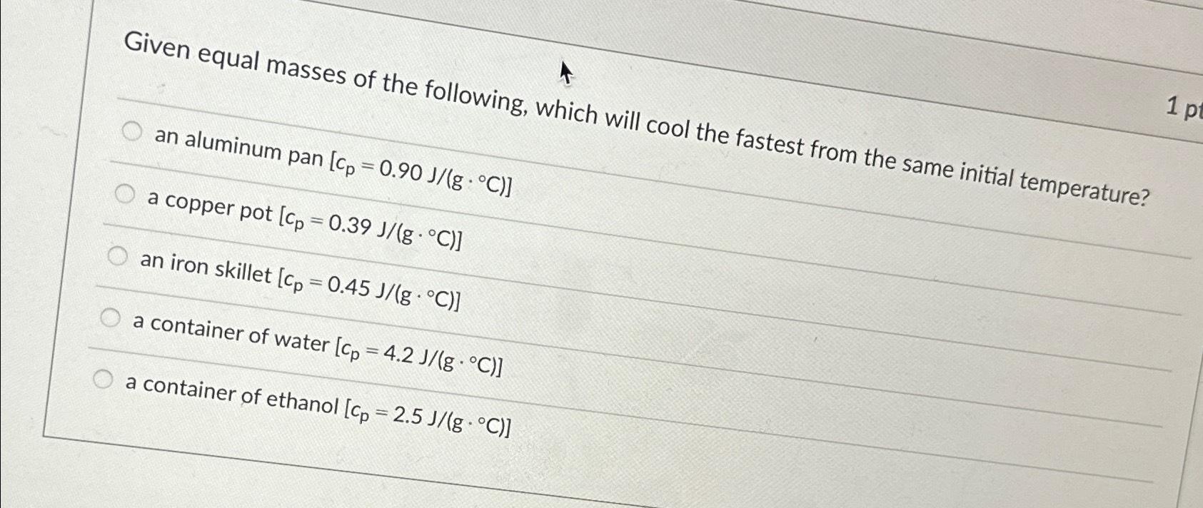 Solved Given equal masses of the following, which will cool | Chegg.com